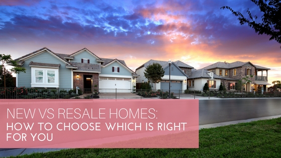 Choosing between new and resale homes