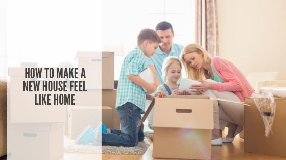 How to Make a New House Feel Like Home - FCB Homes