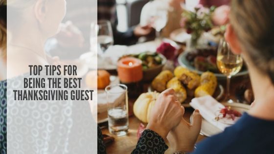 Be the Best Thanksgiving Guest with These Top Tips