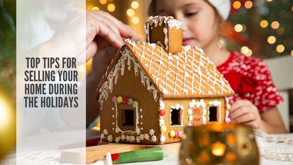 Top tips for selling your home during the holidays Top tips for selling your home during the holidays